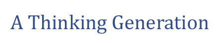 A Thinking Generation – To Raise a Generation of Thinkers and not mere ...