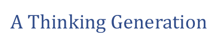 A Thinking Generation – To Raise a Generation of Thinkers and not mere ...